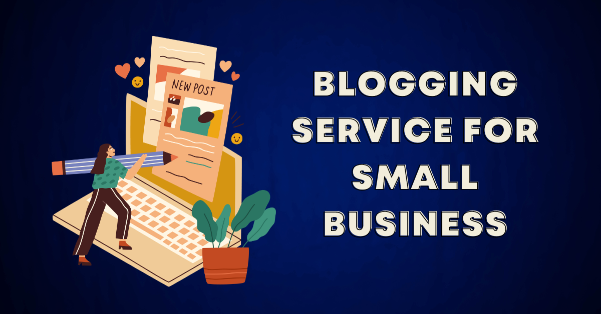 Blogging Service for Small Business: Grow Your Business with Content ...